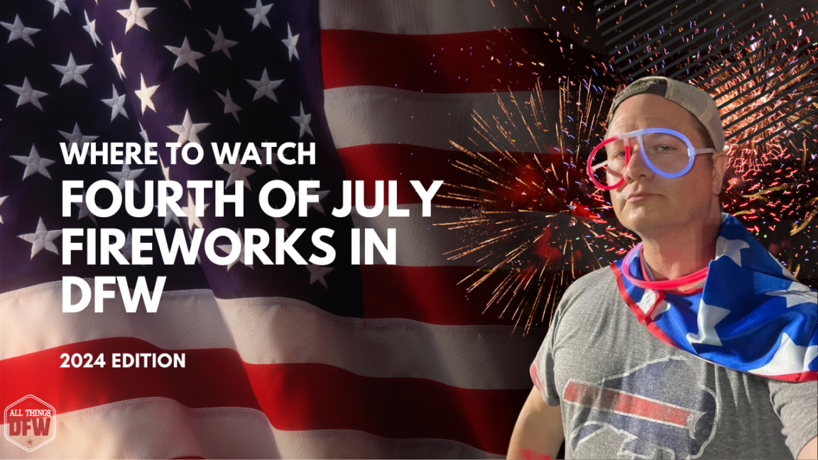 Where To Watch 4th Of July Fireworks In DFW, 2024 – All Things DFW