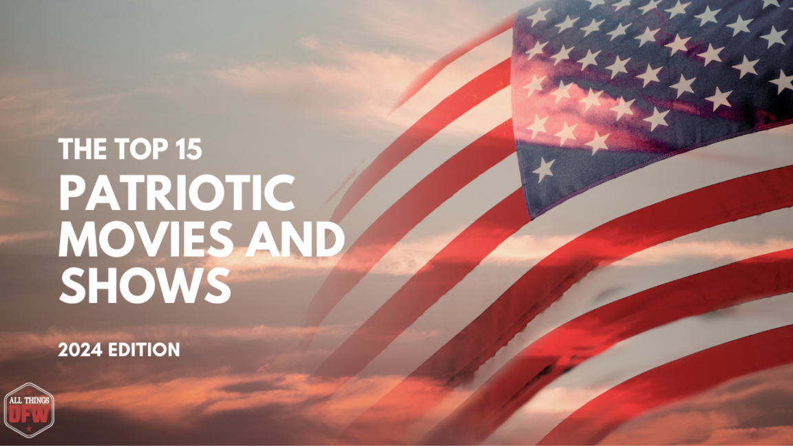 The Top 15 Patriotic Movies and TV Shows – All Things DFW